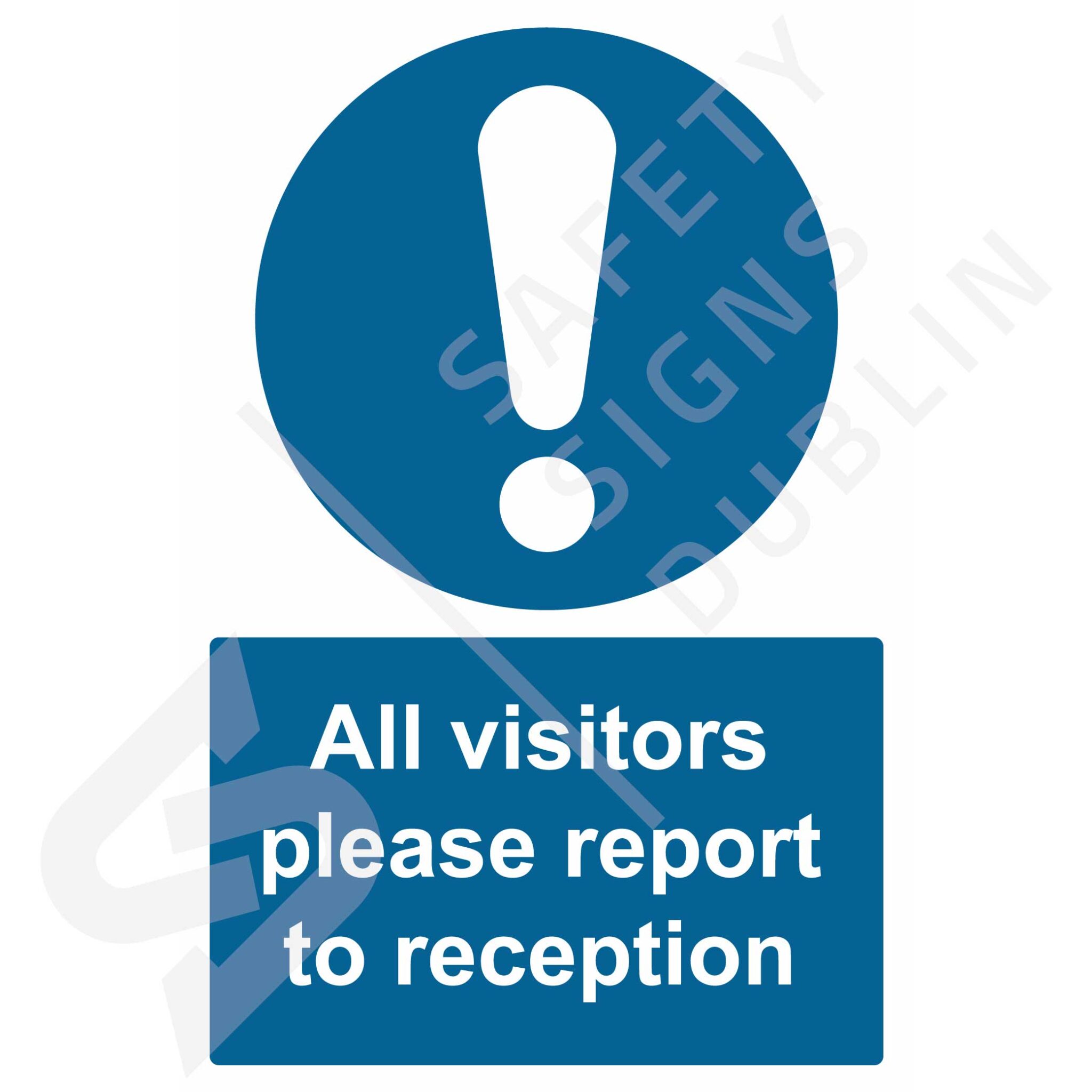All visitors please report to reception M5011 - Safety Signs Dublin