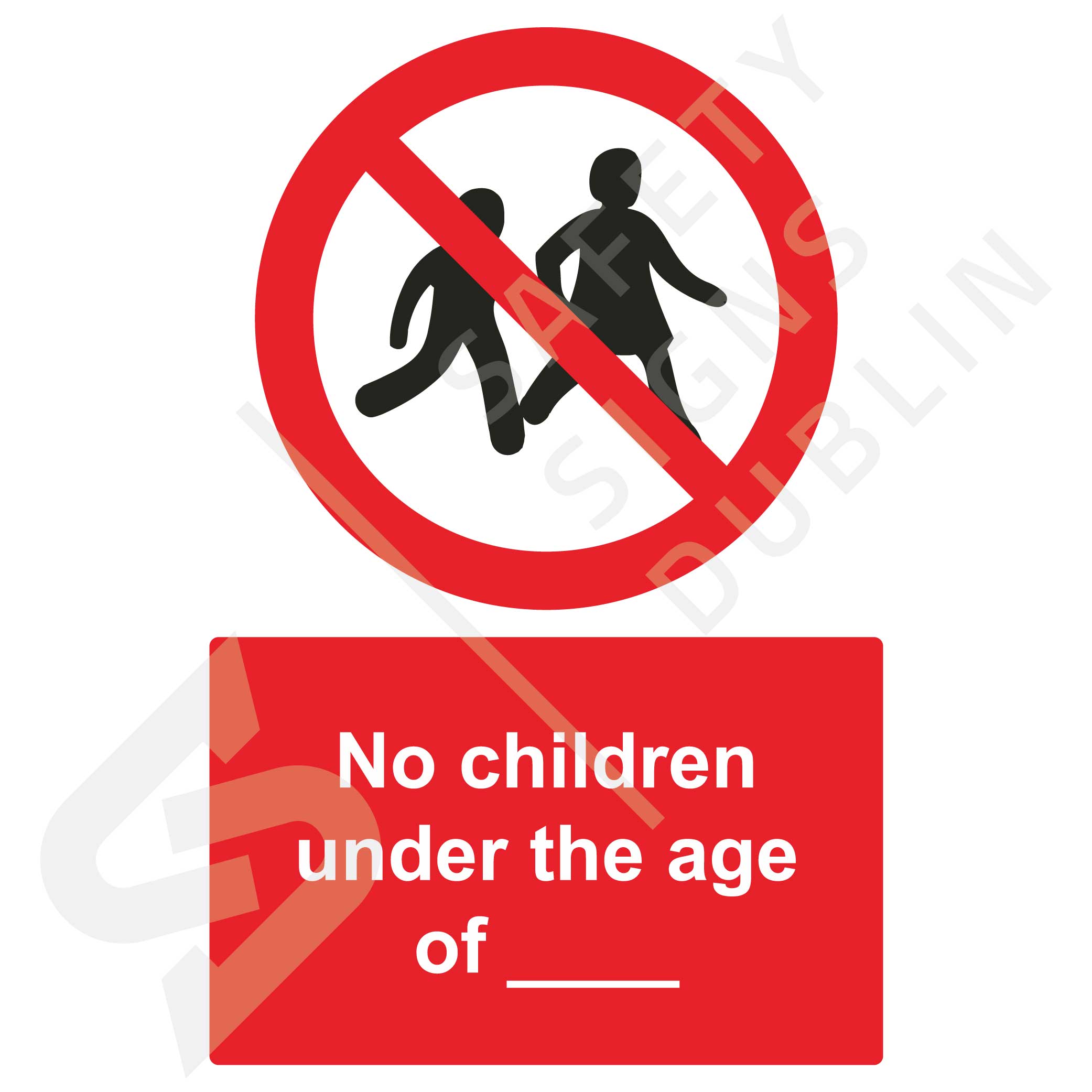 No children under the age of _ P6041 - Safety Signs Dublin
