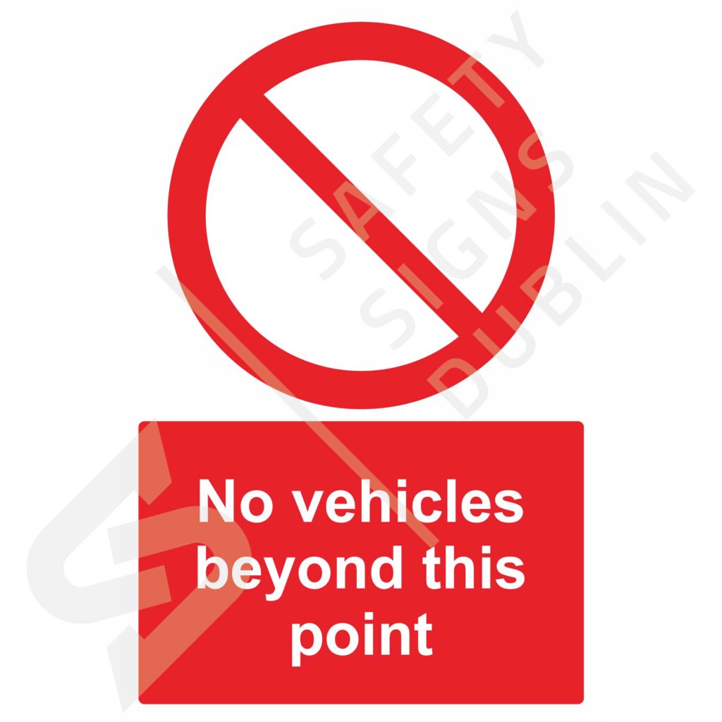 No vehicles beyond this point P6089 - Safety Signs Dublin