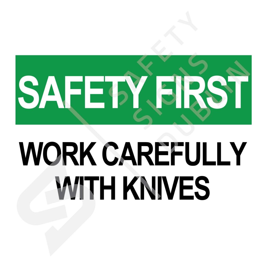 Safety First Work carefully with knives S7091 - Safety Signs Dublin